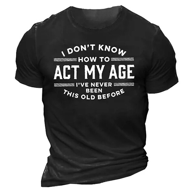 Mens Funny Graphic T-Shirt with 'I Don't Know How To Act My Age I've ...
