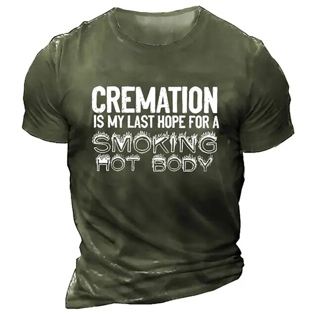 Men's Funny Graphic T-Shirt: "Cremation Is My Last Hope For A Smoking ...