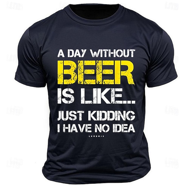 Men's Funny Beer T-shirt: "A Day Without Beer Is Like..." Humorous ...