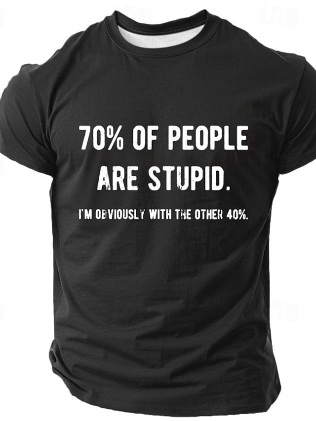 Men's Funny Graphic T-Shirt | '70% People Are Stupid, I'm Obviously With The Other 40% ...