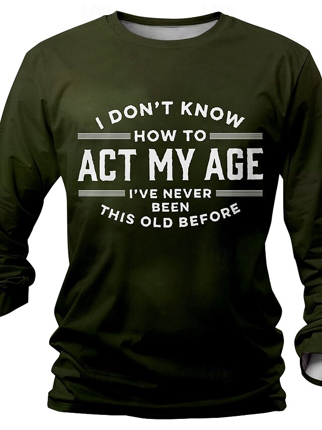 Men's Long Sleeve T-Shirt - Funny Aging Quote 'I Don't Know How To Act ...