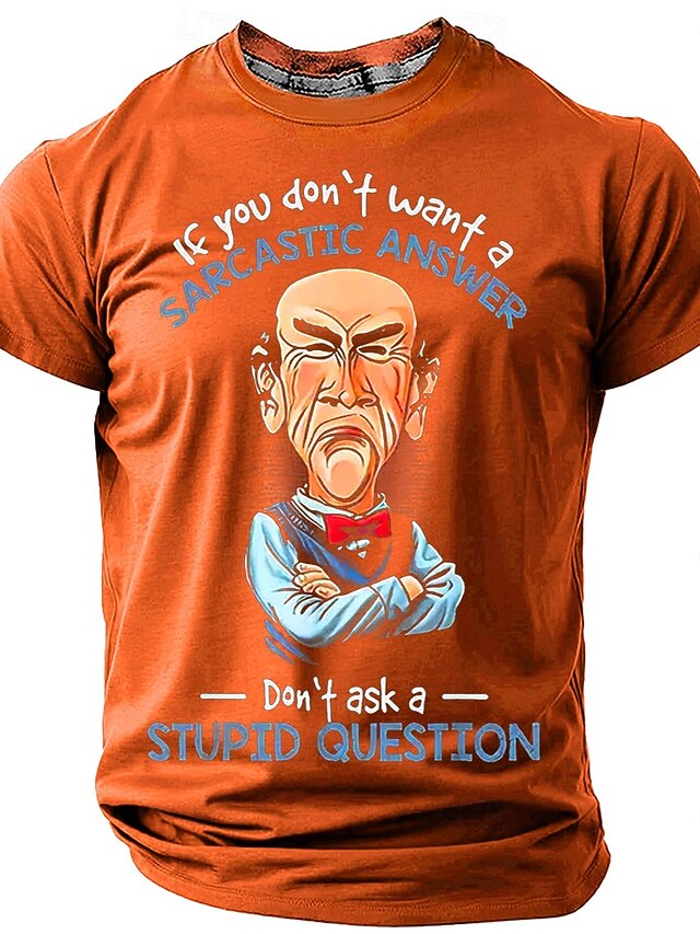 Men's Sarcastic Humor Graphic T-Shirt - If You Don't Want A Sarcastic ...
