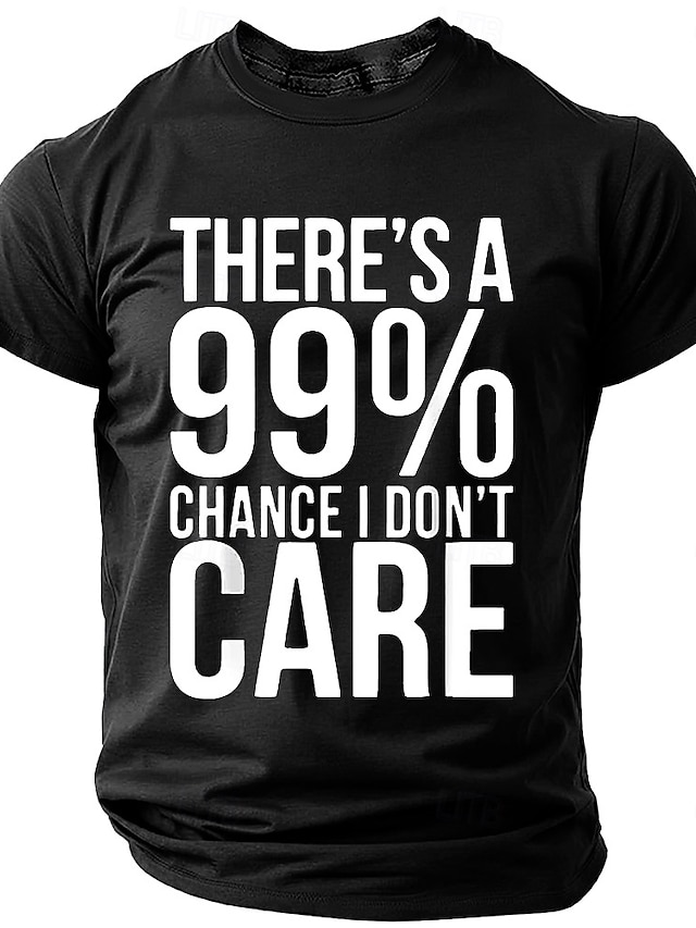 Men's Graphic T-Shirt 'There's A 99% Chance I Don't Care' | Funny ...