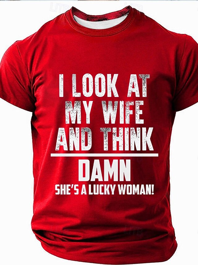 Men's Funny Graphic T-Shirt - 'I Look At My Wife And Think Damn She's A ...
