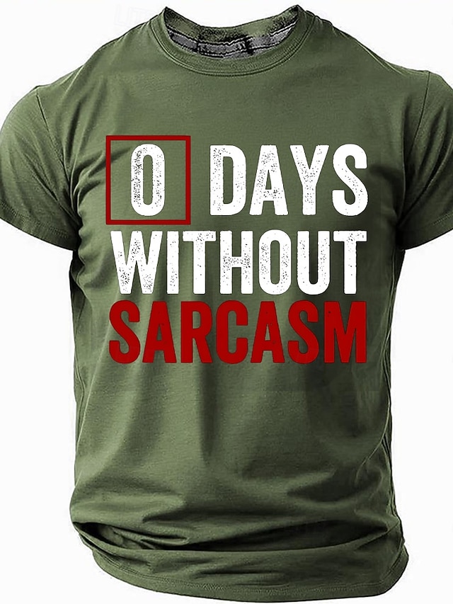 Men's Funny Sarcastic Graphic T-Shirt - Zero Days Without Sarcasm Quote ...