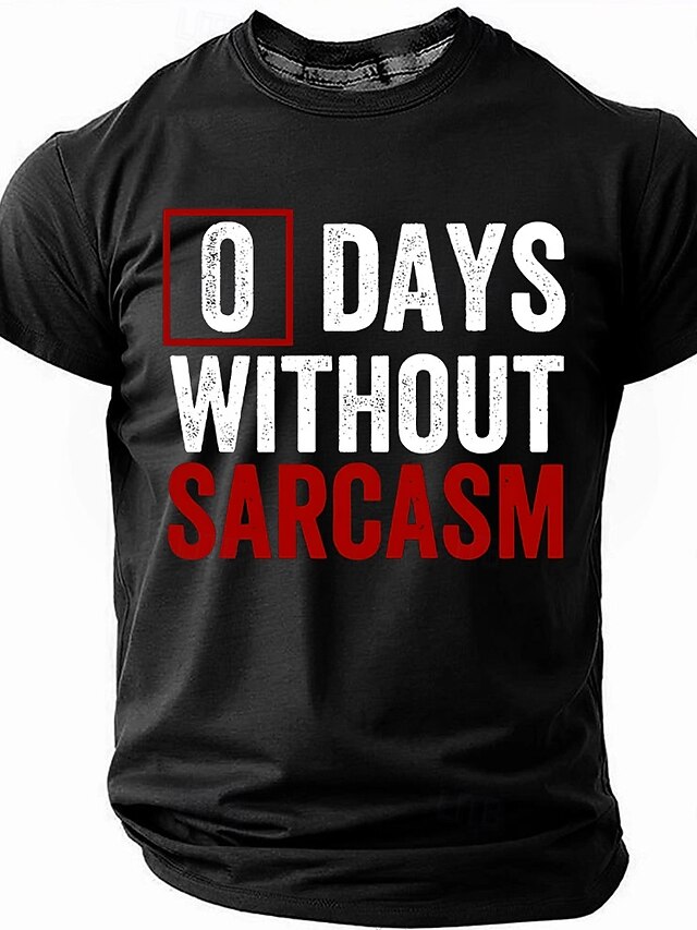 Men's Funny Sarcastic Graphic T-Shirt - Zero Days Without Sarcasm Quote ...