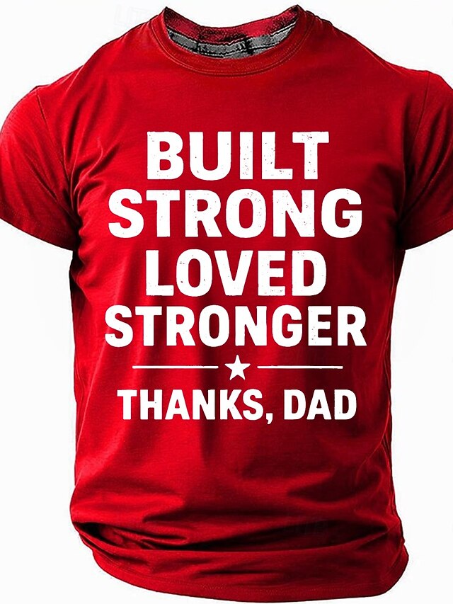Men's T-Shirt Built Strong Loved Stronger Thanks Dad Short Sleeve ...