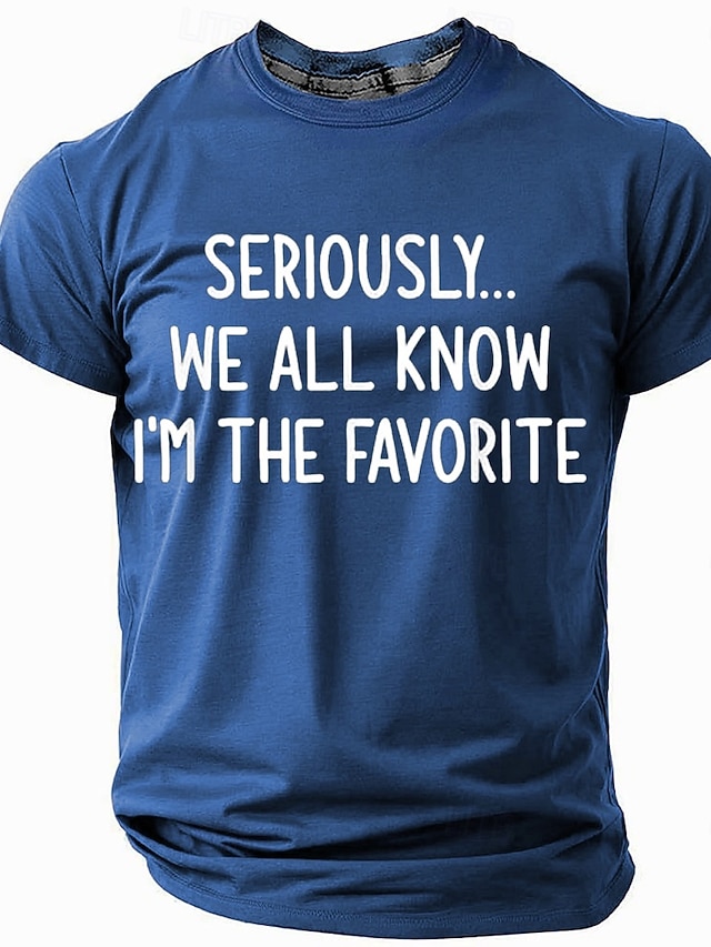 Men's Graphic T-Shirt - Seriously I'm The Favorite Funny Family Humor ...