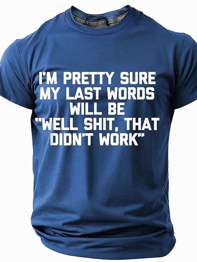 Men's Graphic T-Shirt Funny Red "I'm Pretty Sure My Last Words Will Be ...