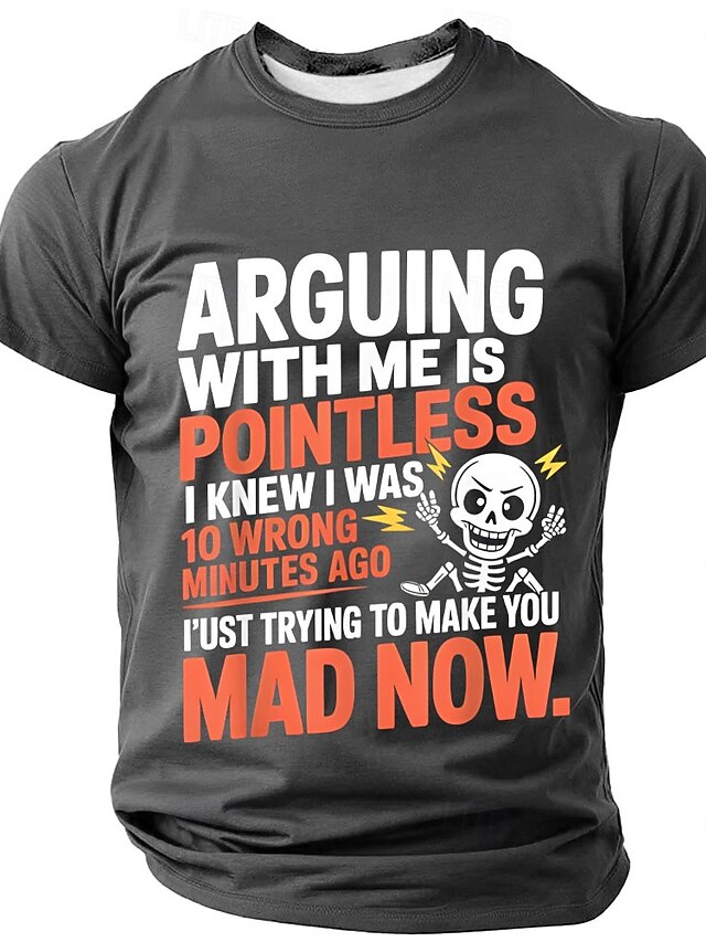 Men's Funny Graphic T-Shirt - Arguing With Me Is Pointless, I'm Just Trying To Make You Mad Now ...