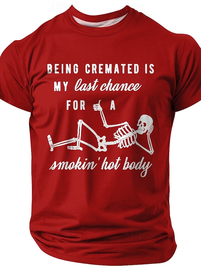 Men's Funny Graphic T-Shirt: 'Being Cremated Is My Last Chance For A ...