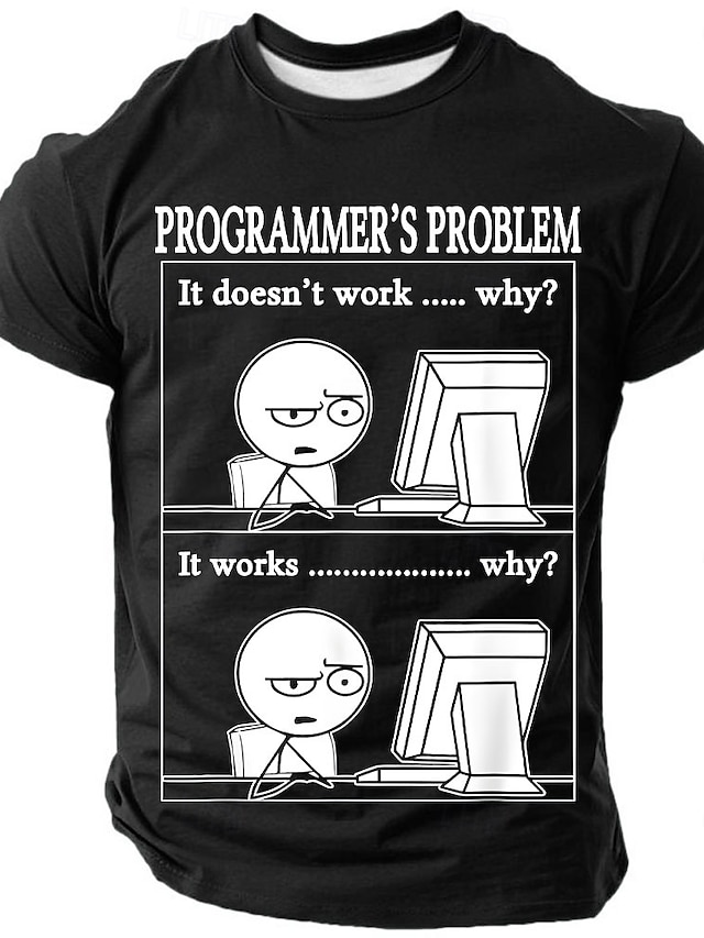 Mens Programmer's Problem T-Shirt - Funny Coding Work Office Humor Tee - It Doesn't Work Why It ...